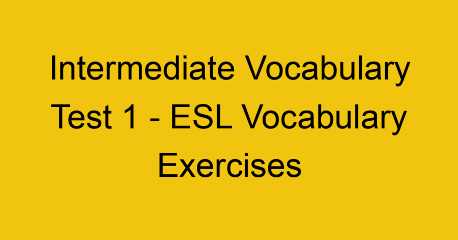 Intermediate Vocabulary Test 2 - ESL Vocabulary Exercises