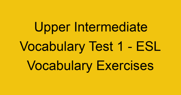 Upper Intermediate Vocabulary Test 2 - ESL Vocabulary Exercises