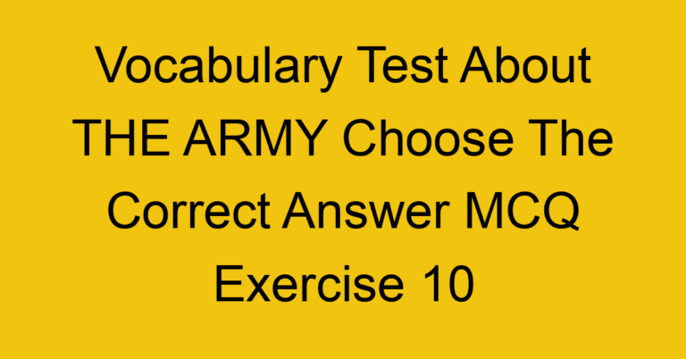 Vocabulary Test About THE ARMY Choose The Correct Answer MCQ Exercise 12