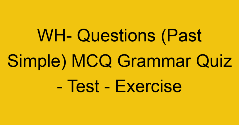 WH- Questions (Present Simple) MCQ Grammar Quiz - Test - Exercise