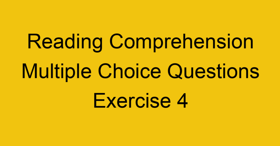 Reading Comprehension Multiple Choice Questions Exercise 5